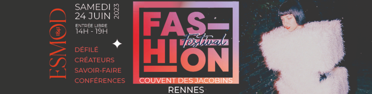 FASHION FESTIVAL par ESMOD Rennes / samedi 24 juin 2023 au Couvent des ...